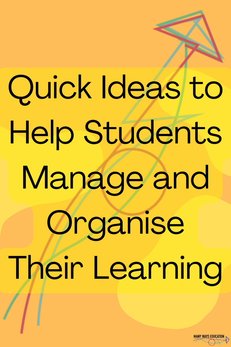 Quick Ideas to Help Students Manage and Organise Their Learning – Many ...