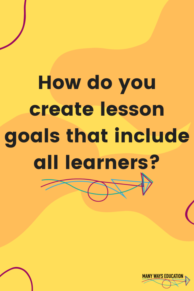 How to Create Lesson Goals that Include All Learners – Many Ways Education