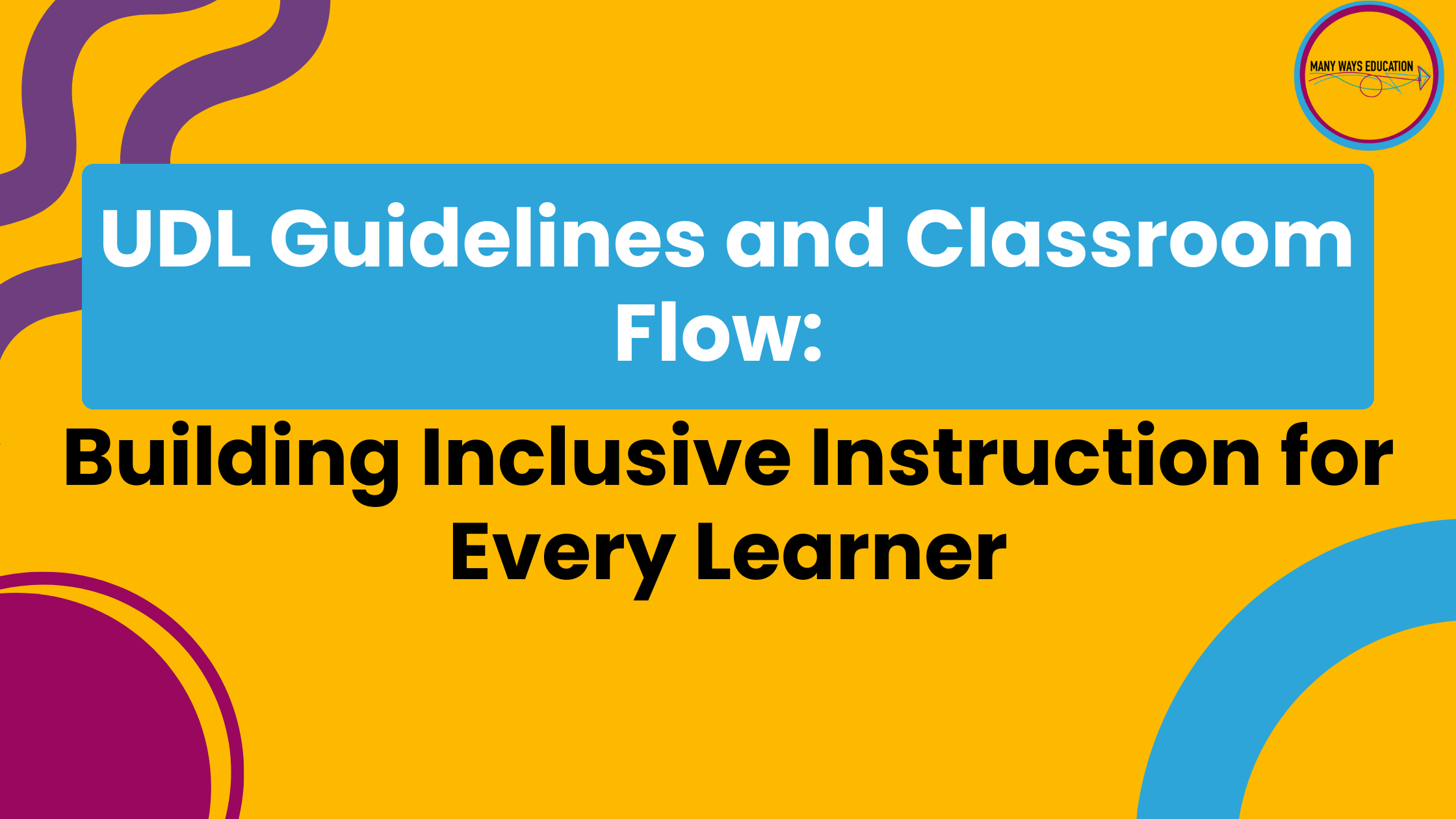 UDL Guidelines and Classroom Flow: Building Inclusive Instruction for ...